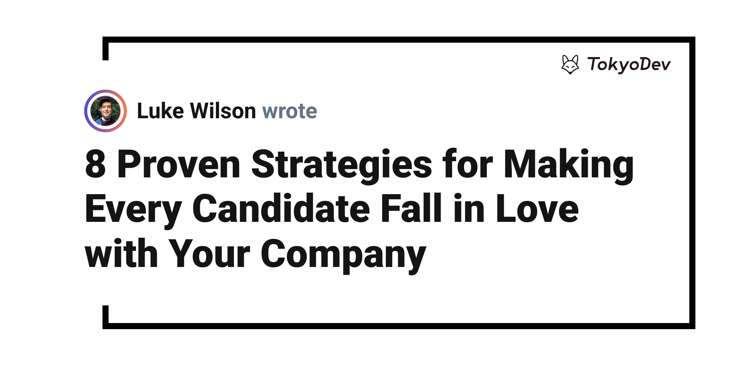 8 Proven Strategies for Making Every Candidate Fall in Love with Your ...